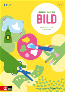 Lärarens guide till Bild, åk 1-3 - Teori och praktik – Omdömen ...